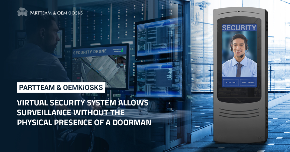 Virtual security system from PARTTEAM & OEMKIOSKS allows surveillance ...