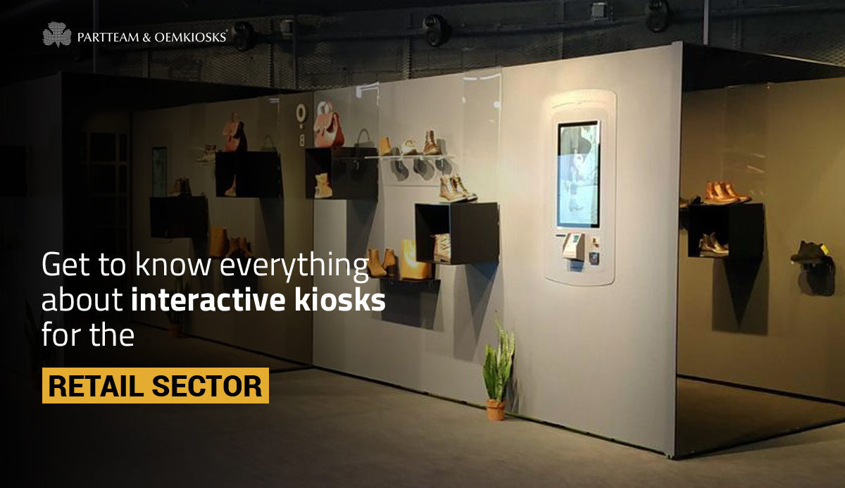 Get to know everything about interactive kiosks for the retail sector ...