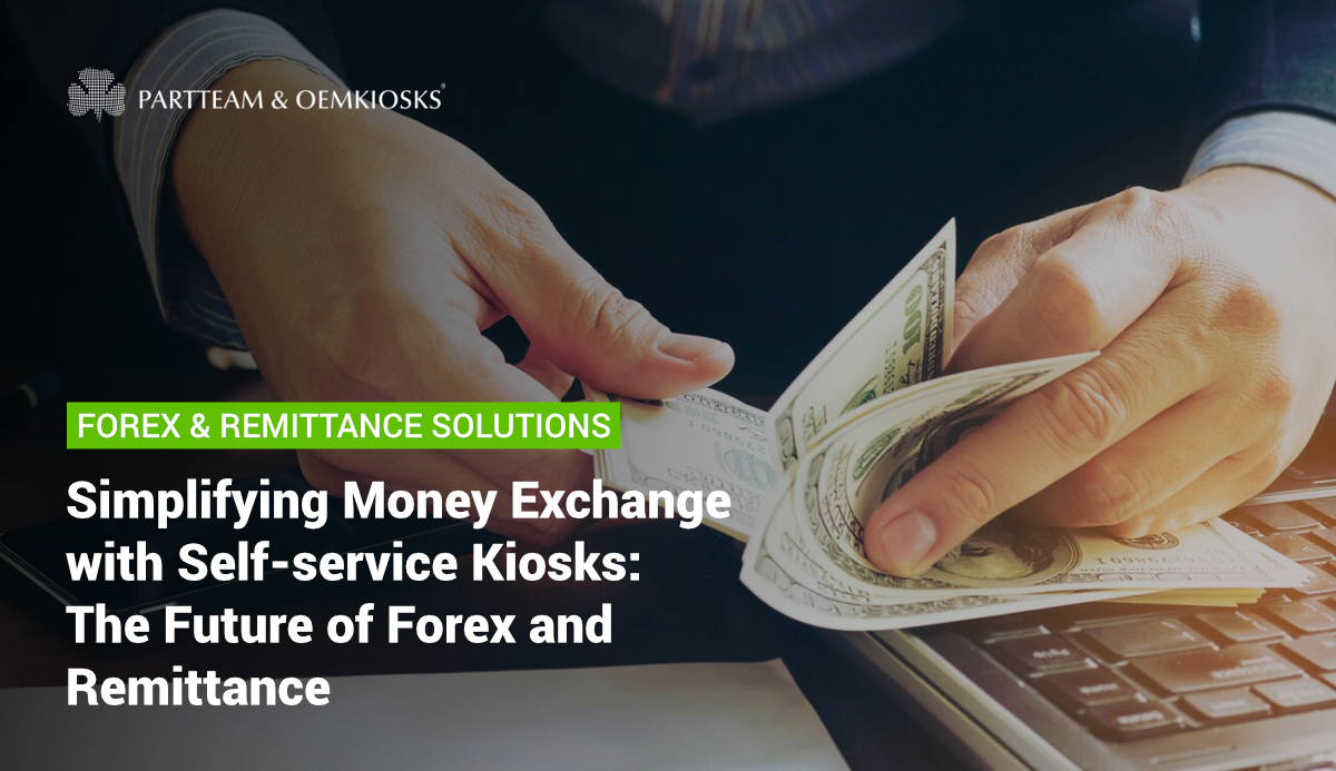 Simplifying Currency Exchange with Self-Service FX Kiosks: The Future ...