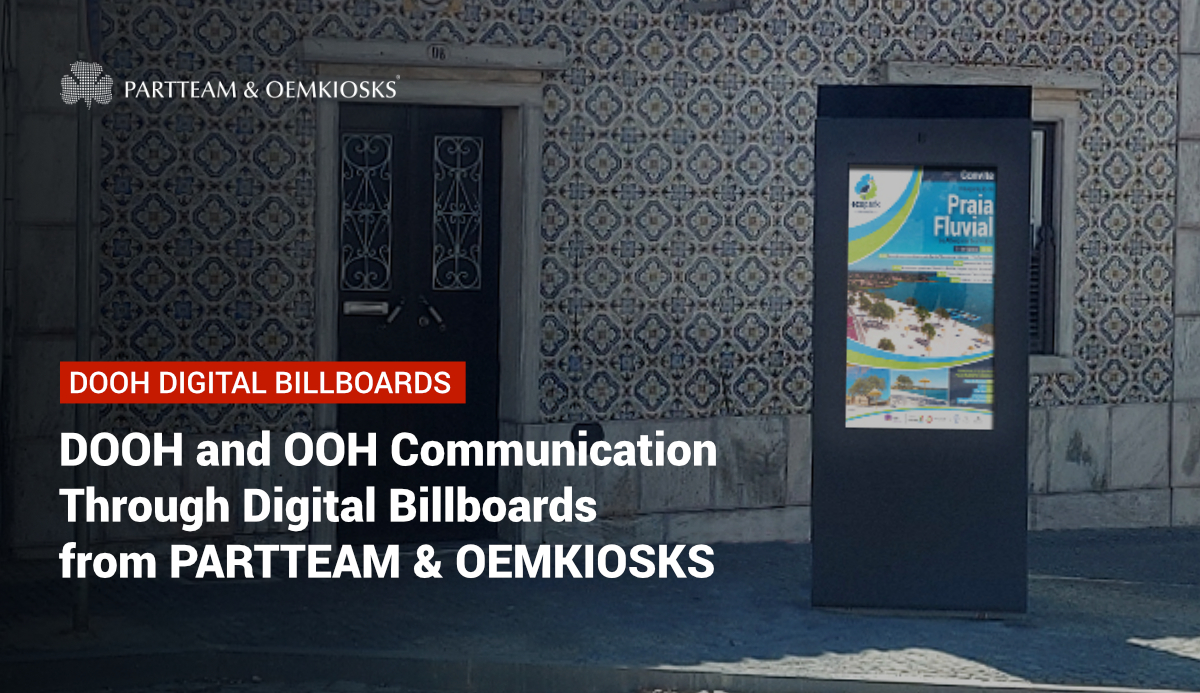 DOOH and OOH Communication through PARTTEAM & OEMKIOSKS Digital ...