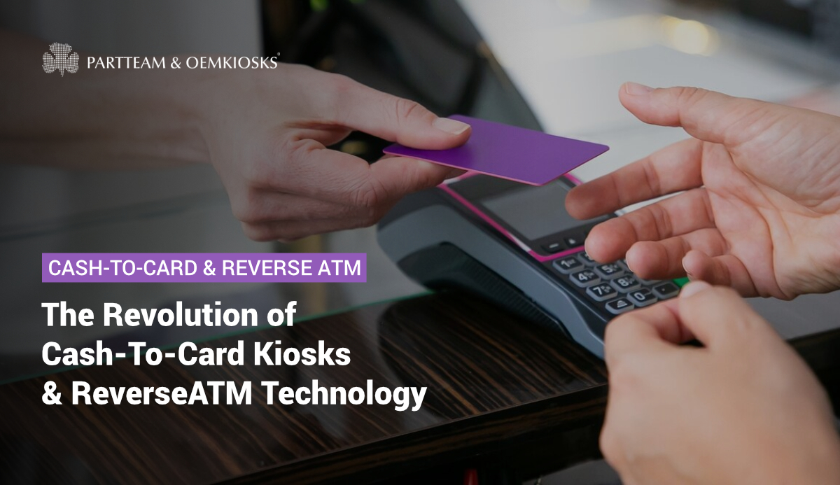 The Revolution of Self-Service Cash-To-Card Kiosks and ReverseATM ...