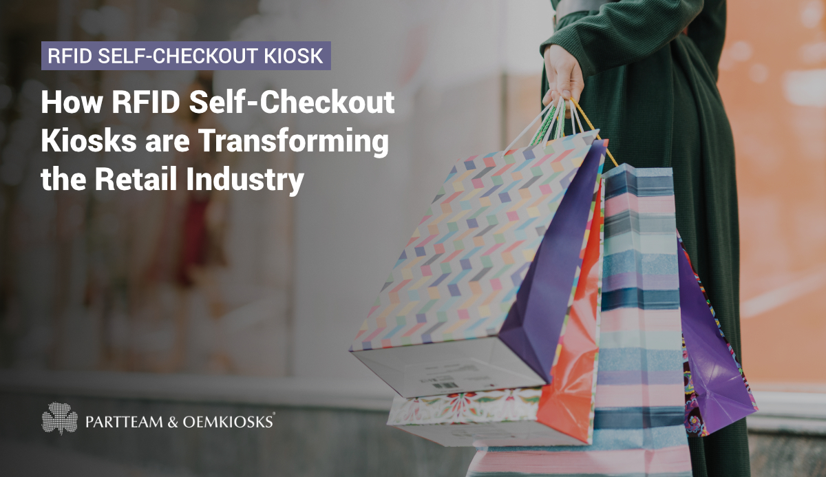 How RFID Self-Checkout Kiosks are Transforming the Retail Industry ...